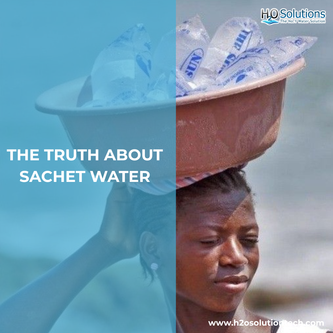 THE TRUTH ABOUT SACHET WATER - H₂O Solutions Tech